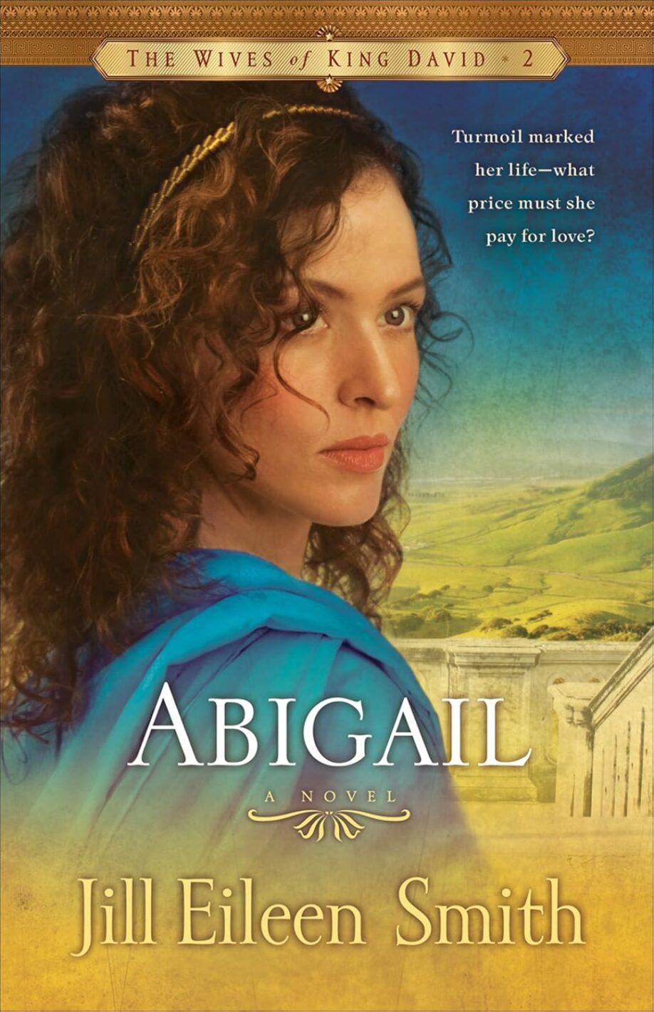 Who Is Abigail: Nabal’s Widow from Carmel? - Mesu Andrews
